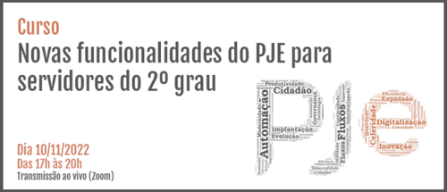 Curso: Novas funcionalidades do PJE para servidores do 2º grau
